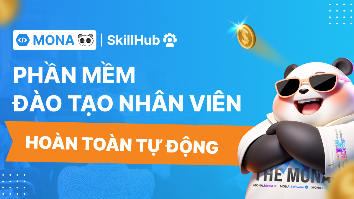 Mona Skillhub | Phần Mềm Đào Tạo Nội Bộ Trực Tuyến Của Công Ty The Mona
